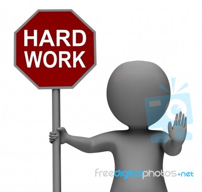 Hard Work Stop Sign Shows Stopping Difficult Working Labour Stock Image ...
