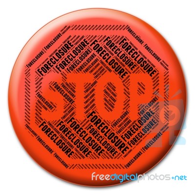 Stop Foreclosure Indicates Warning Sign And Caution Stock Image ...
