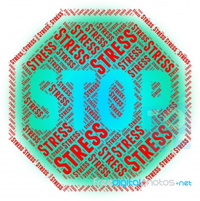 Stop Stress Indicates Warning Sign And Caution Stock Image - Royalty ...